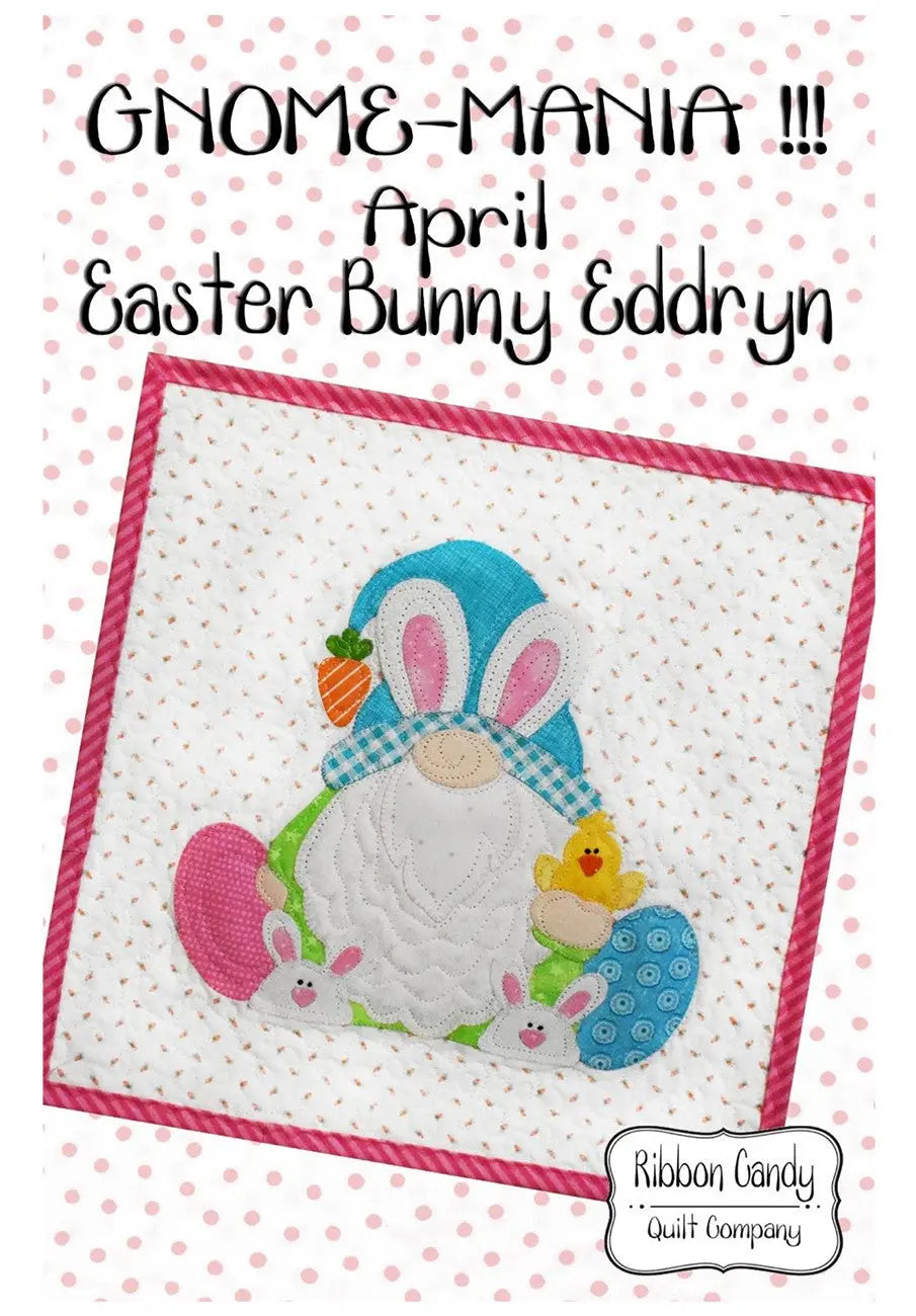 Gnome-Mania! April Easter Bunny Eddryn - Linda's Electric Quilters