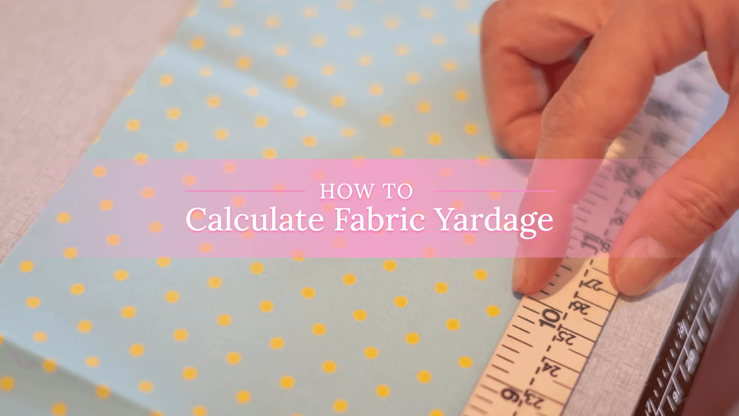 How to Calculate Fabric Yardage Like a Pro - Linda's Electric Quilters