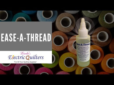 Ease A Thread Lubricant for Quilting Thread - Linda's Electric